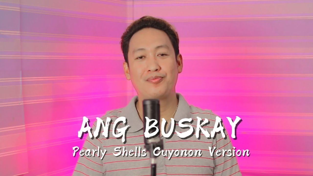 ANG BUSKAY | Pearly Shells Cuyonon Version | Cover by EMS - YouTube