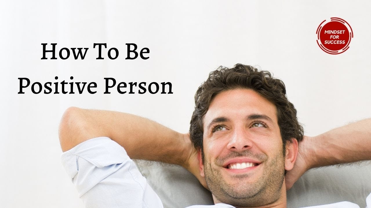 How to Be a Positive Person - YouTube
