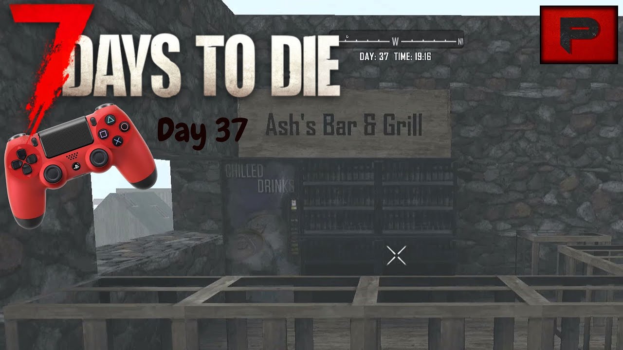 7 Days to Die PS4 - Day 37 Let’s build a bar - YouTube