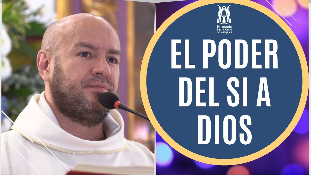El poder del Si a Dios - Parroquia Santa María de los Ángeles - YouTube