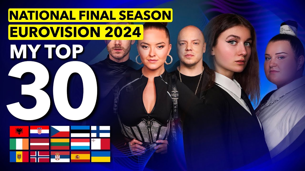 Eurovision 2024 | National Final Season - My Top 30 So Far [January ...