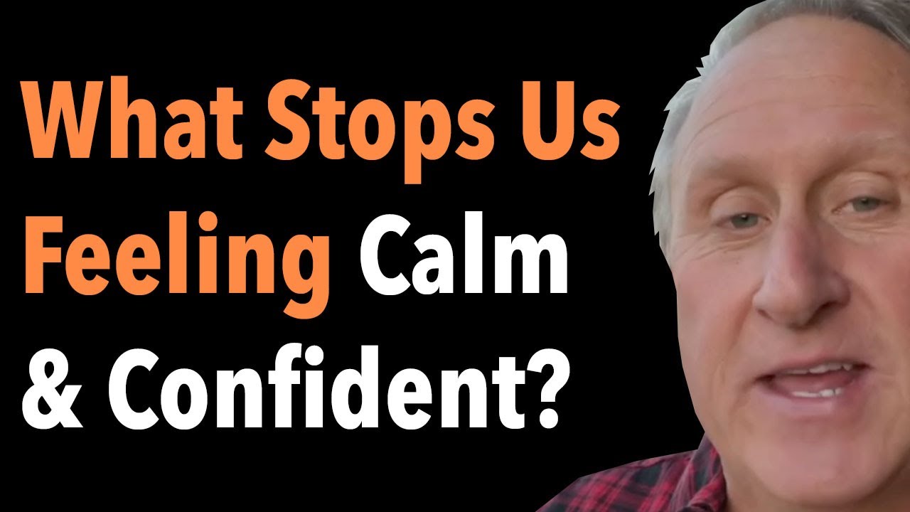 What Stops Us Feeling Calm & Confident? - YouTube