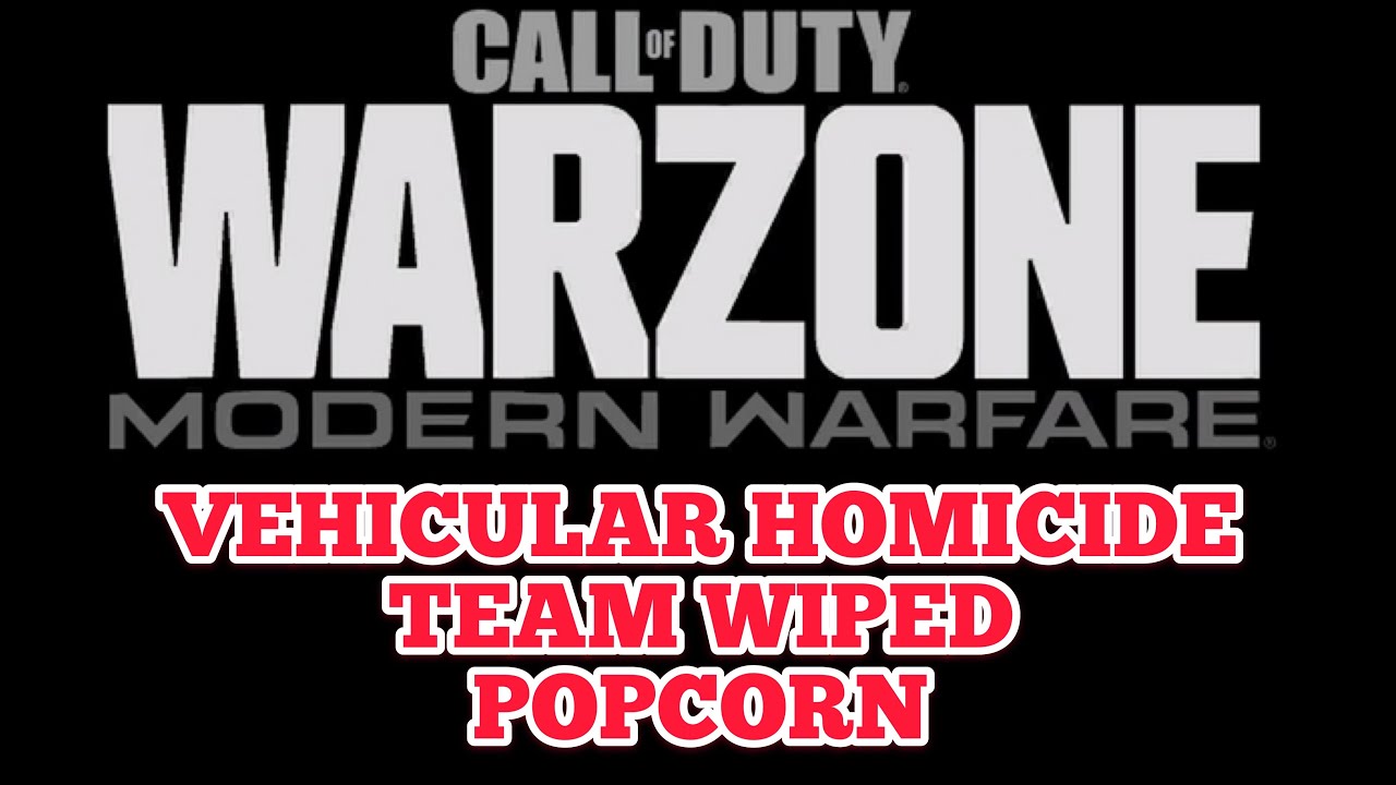 CALL OF DUTY WARZONE "VEHICULAR HOMICIDE, TEAM WIPED, POPCORN, EASY ...