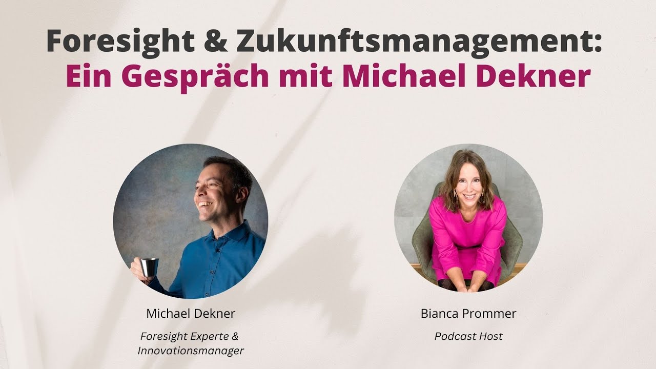 Foresight & Zukunftsmanagement: Interview mit Michael Deckner | Podcast ...