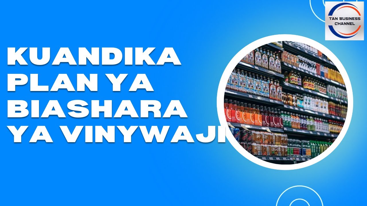 Jinsi ya kutengeneza plan ya biashara ya vinywaji yenye faida - YouTube