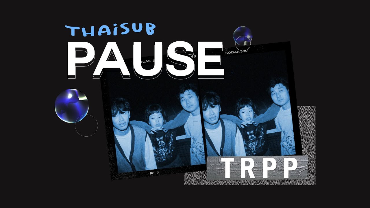 [THAISUB] Pause - TRPP - YouTube