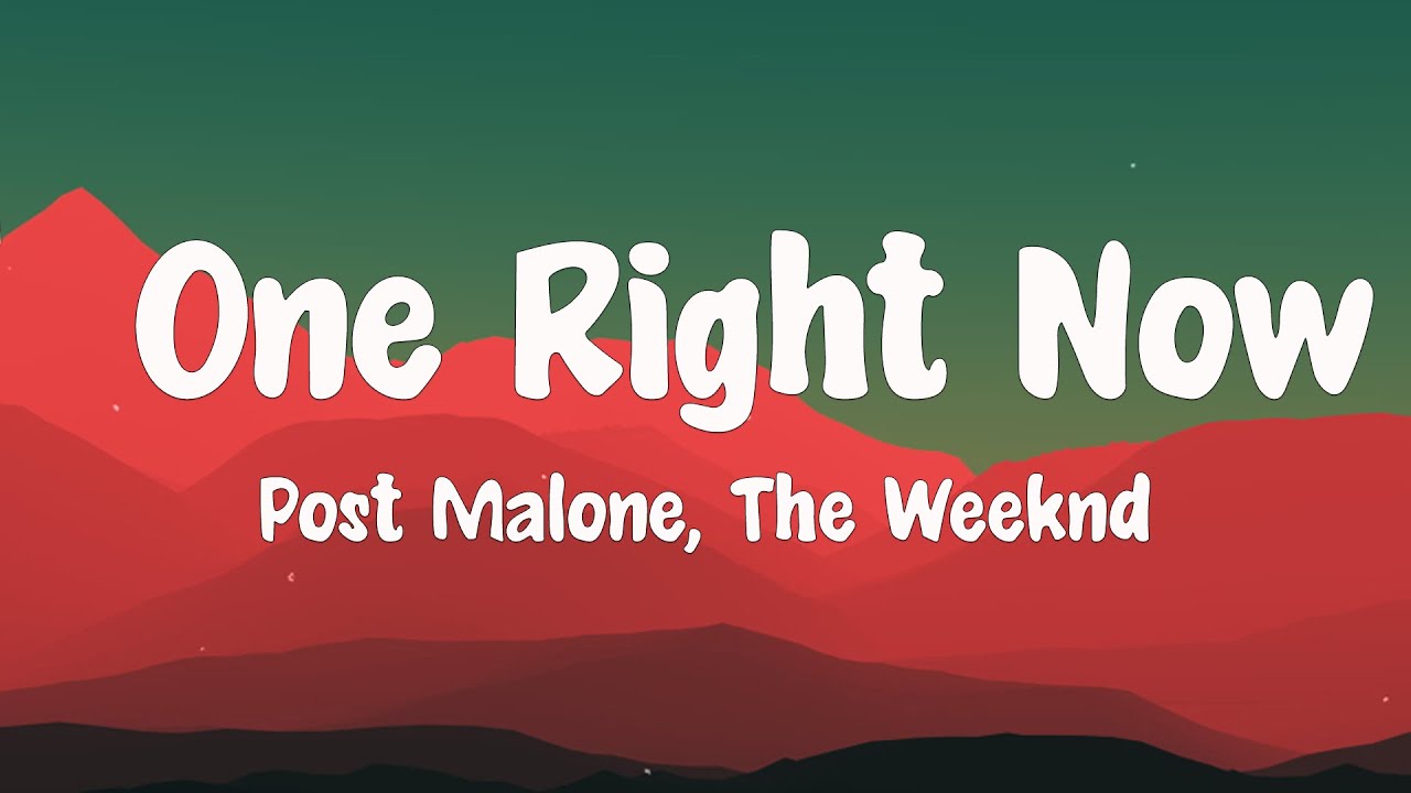Post Malone, The Weeknd - One Right Now (Lyrics) - YouTube