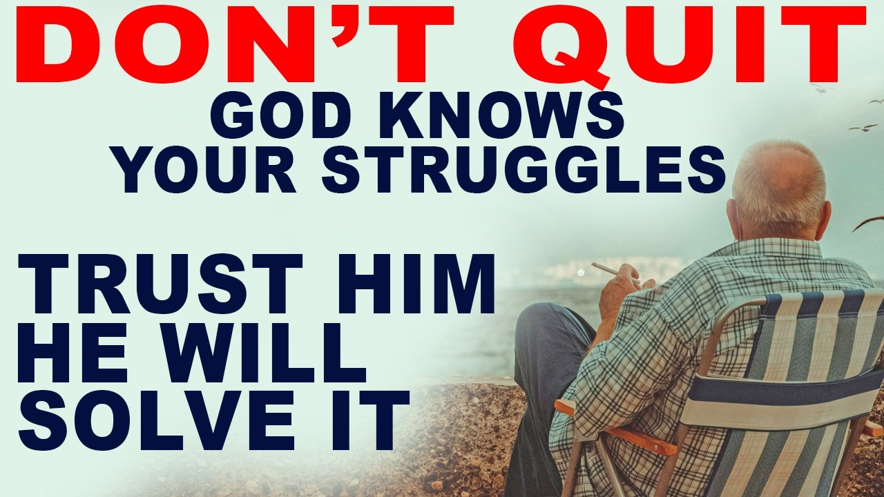 Don’t Quit! God Knows You Are Going Through It. Trust in God- He Will ...