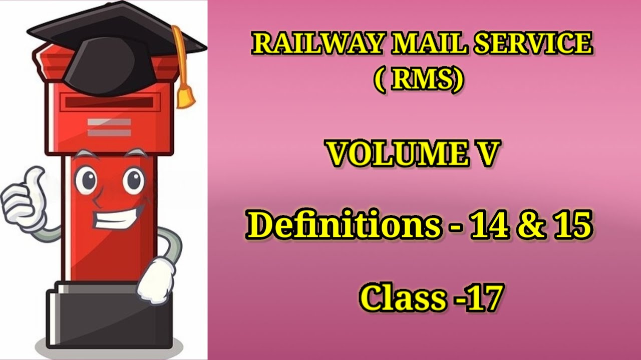 RAILWAY MAIL SERVICE (RMS) VOLUME V DEFINITIONS 14 & 15 - CLASS 17 ...