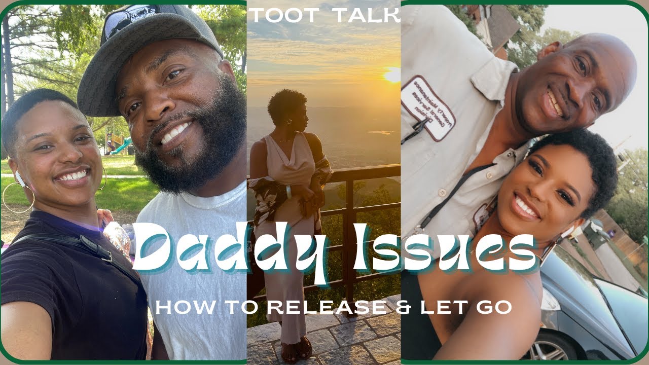 TOOT TALK : Daddy Issues How To Release & Let Go - YouTube