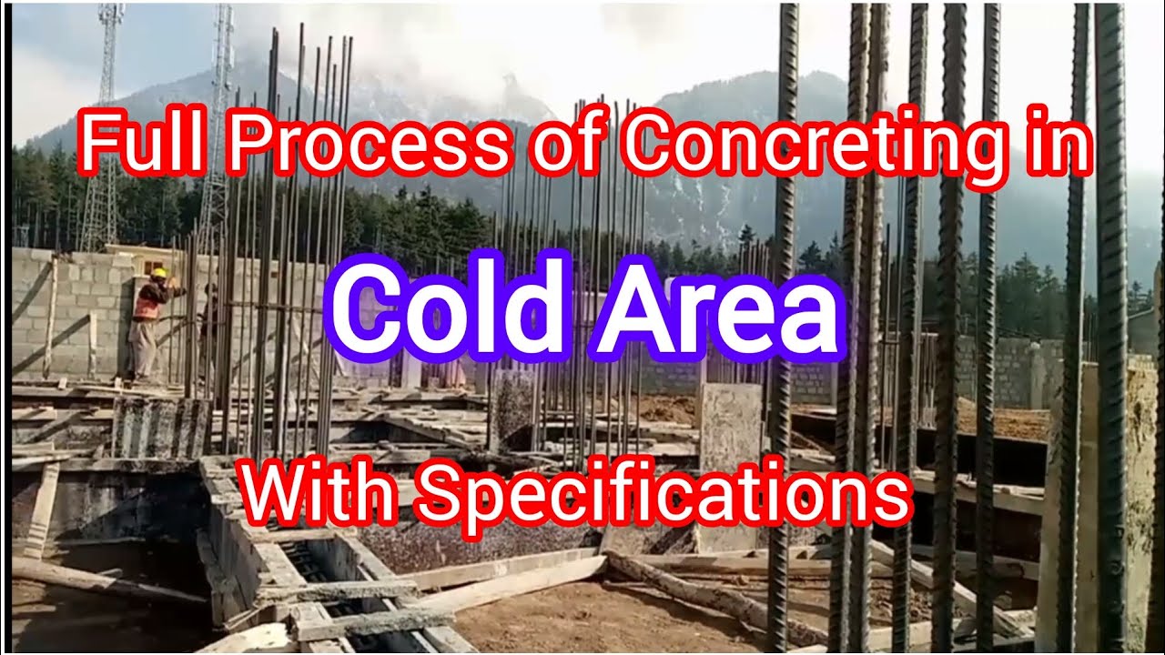 Full Process of Concreting in cold Area || Explanation with ...