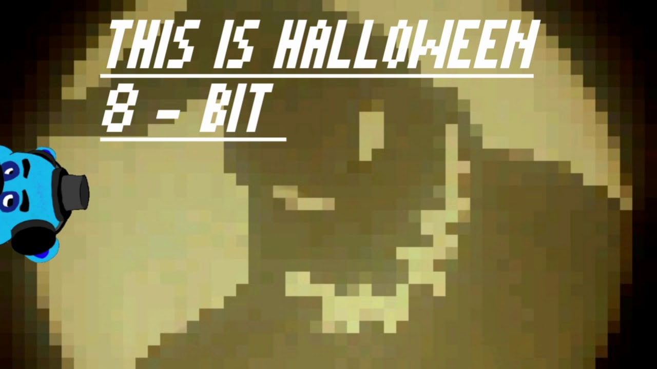 This Is Halloween [This is Halloween 8 - Bit Tribute] //TheSongGuy-2 ...