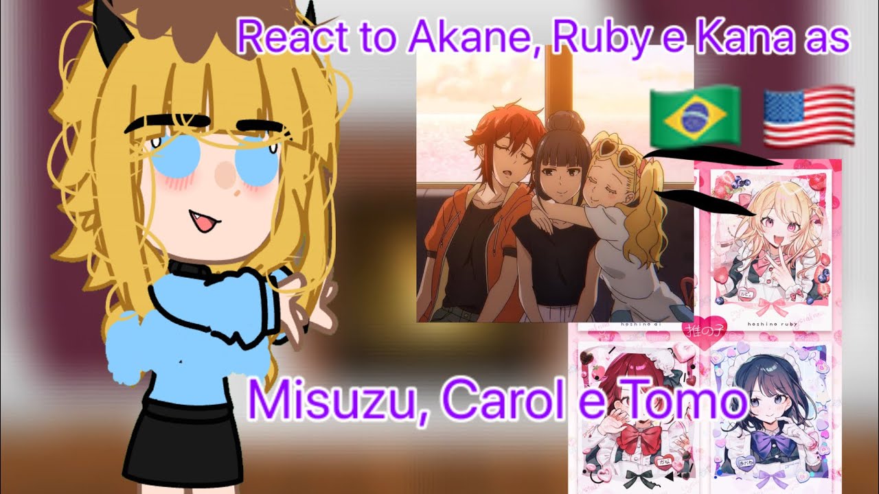 Onk react to Kana, Ruby e Akane as Tomo, Misuzu e Carol(MisaCarol)(JunTomo)(AquaKana?)(AquaAka ...
