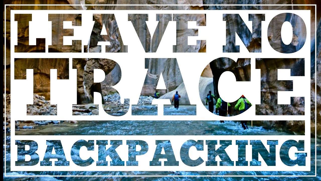 Leave No Trace - A Backpackers Oath - CleverHiker.com - YouTube