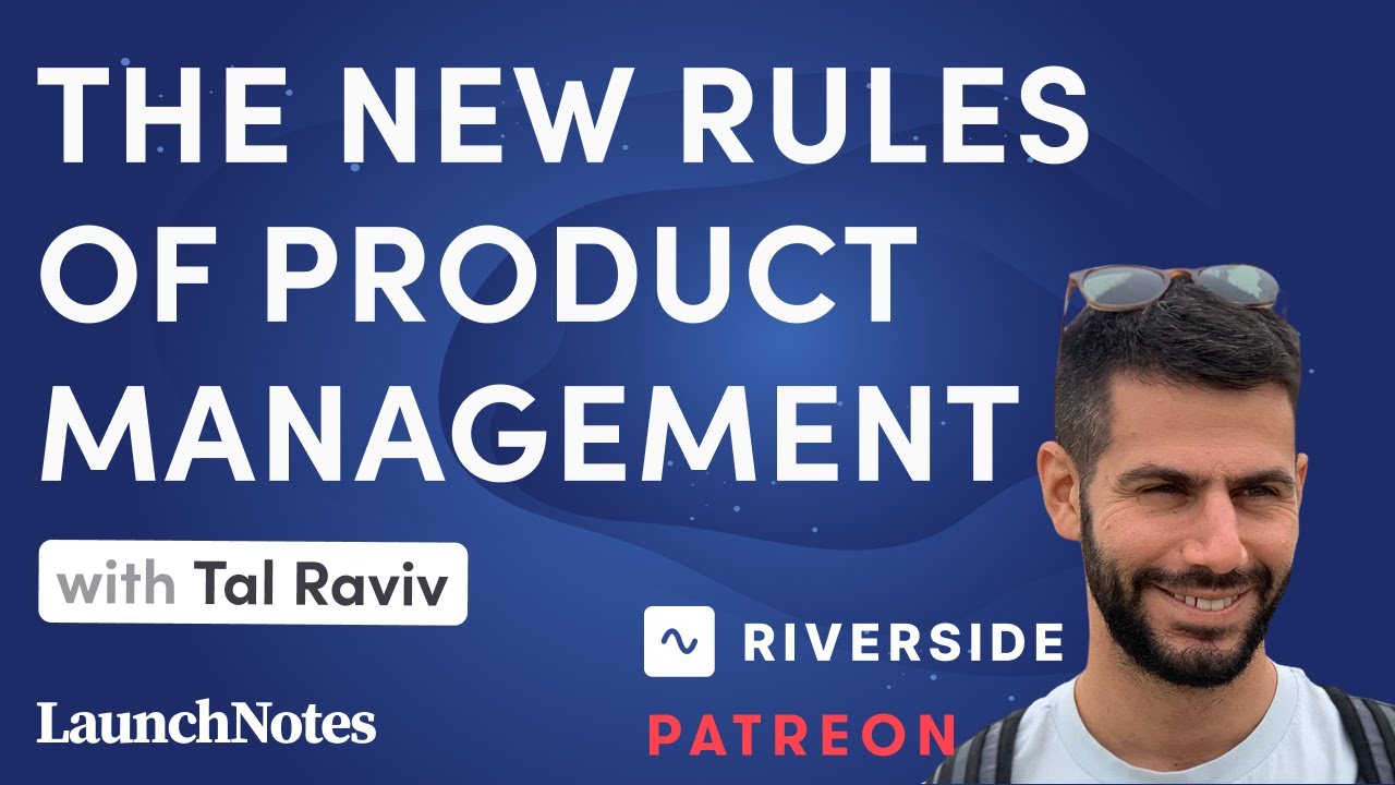 The new rules of product management with Tal Raviv (Riverside.fm) - YouTube