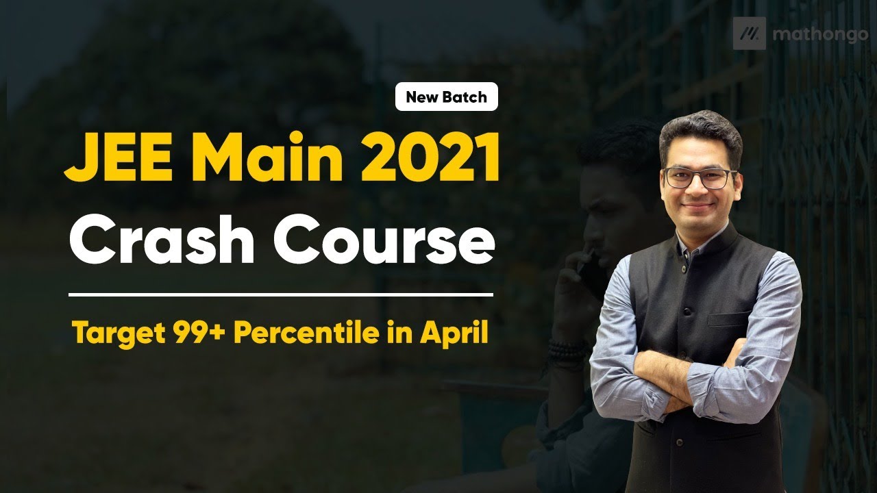 🔥 JEE Main 2021 Crash Course for April Attempt | New Batch | MathonGo ...