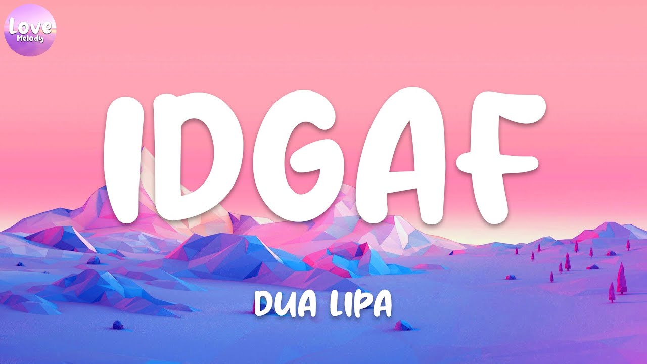 Dua Lipa - IDGAF (Lyrics) - YouTube