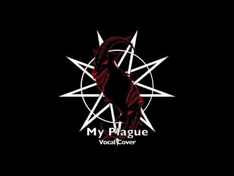 Slipknot - My Plague Vocal Cover - YouTube