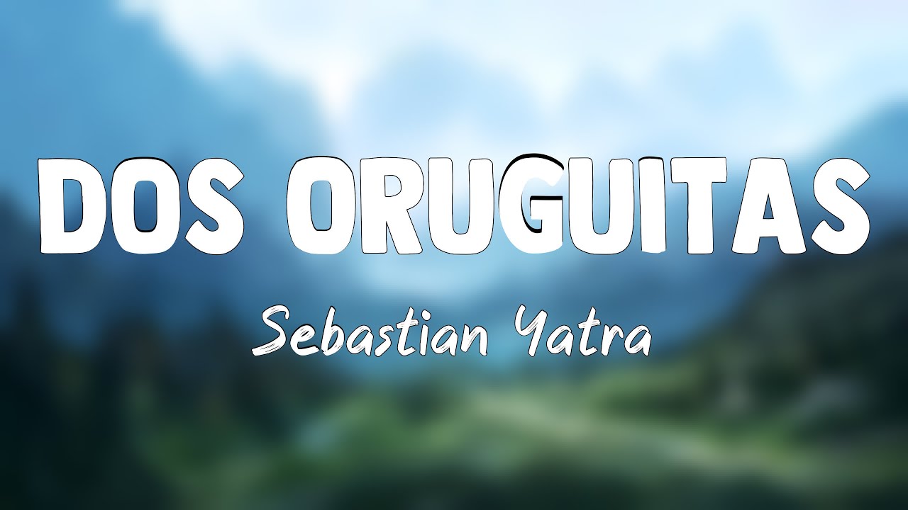 Dos Oruguitas - Sebastián Yatra {Lyrics Video} 🪕 - YouTube