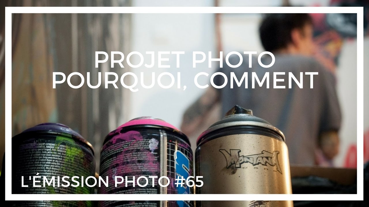 Projet photo : pourquoi et comment monter un projet photo, trouver des ...