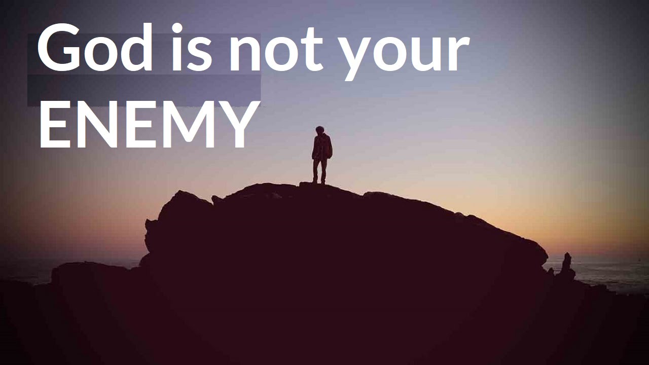 God is not your enemy - YouTube