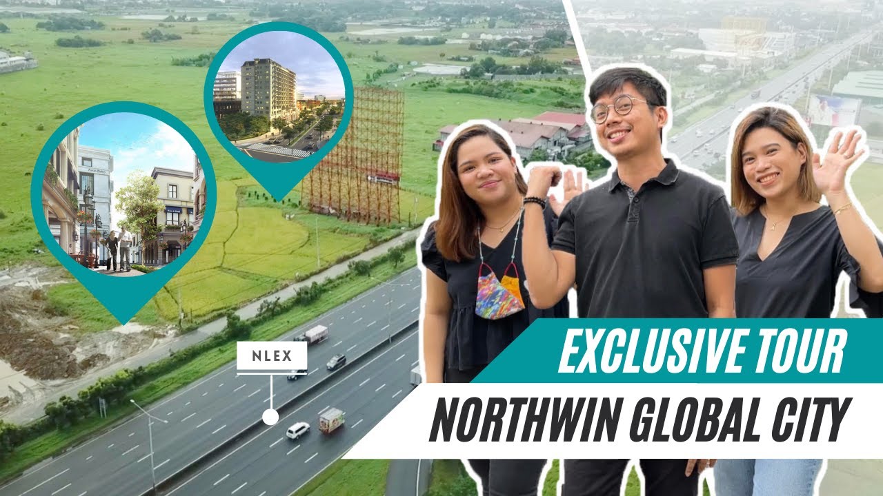 Northwin Global City Tour | Megaworld's newest township in Bulacan ...