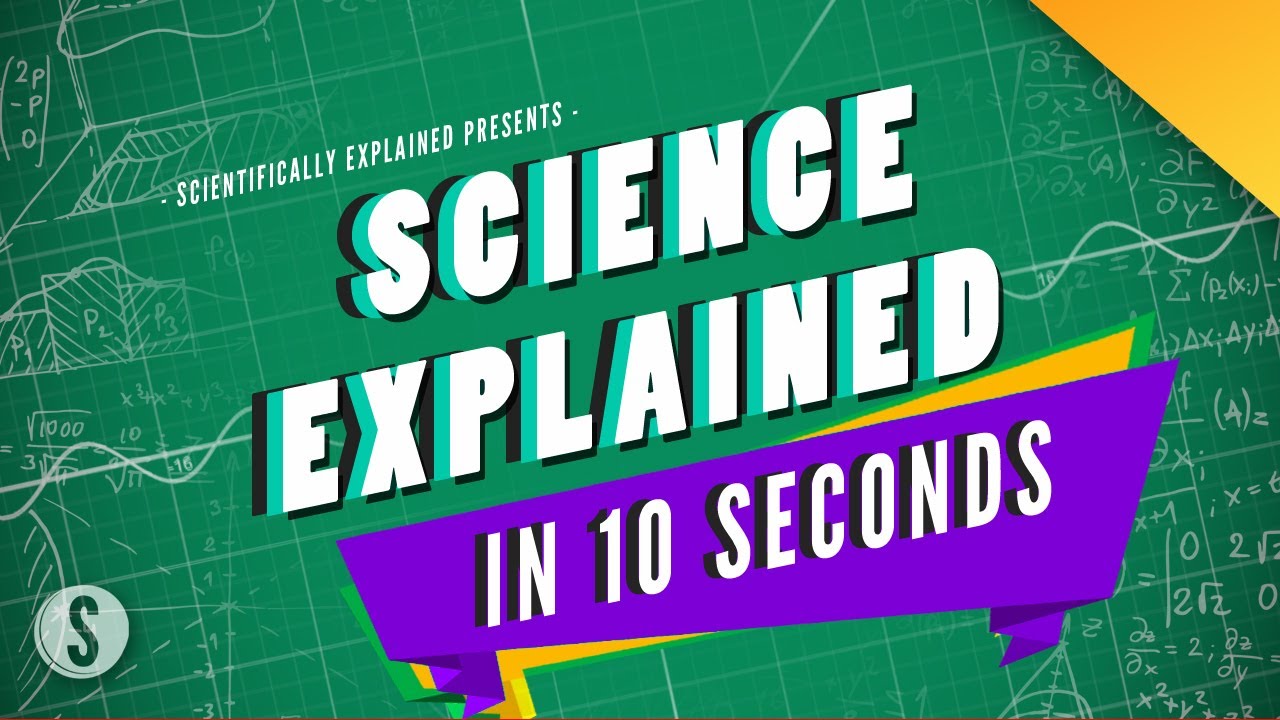 Science Explained in 10 Seconds (Series Announcement) | Scientifically ...