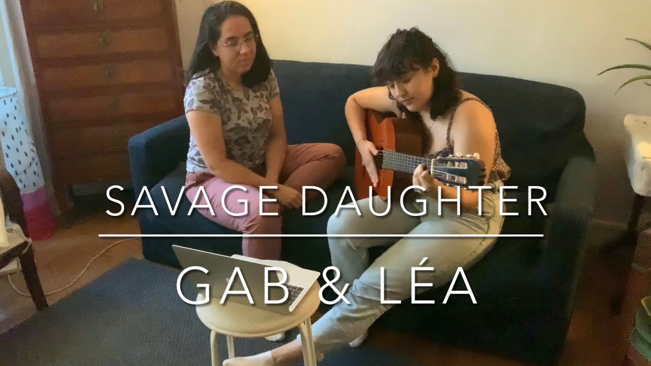 Savage Daughter - cover with my sister Léa - YouTube