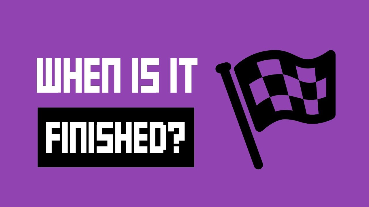 How Do You Know When Your Game Is Finished? - YouTube