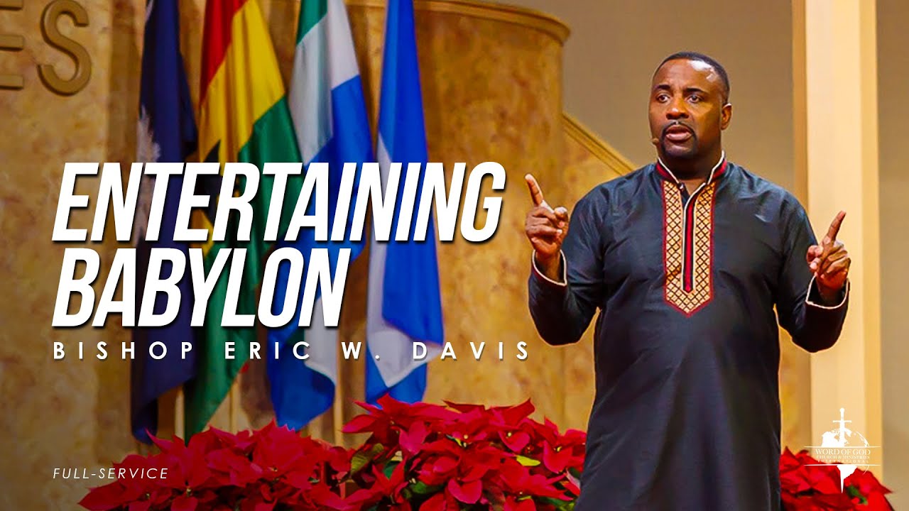 Entertaining Babylon: How Soon We Forget | Bishop Eric W. Davis | 12/29 ...