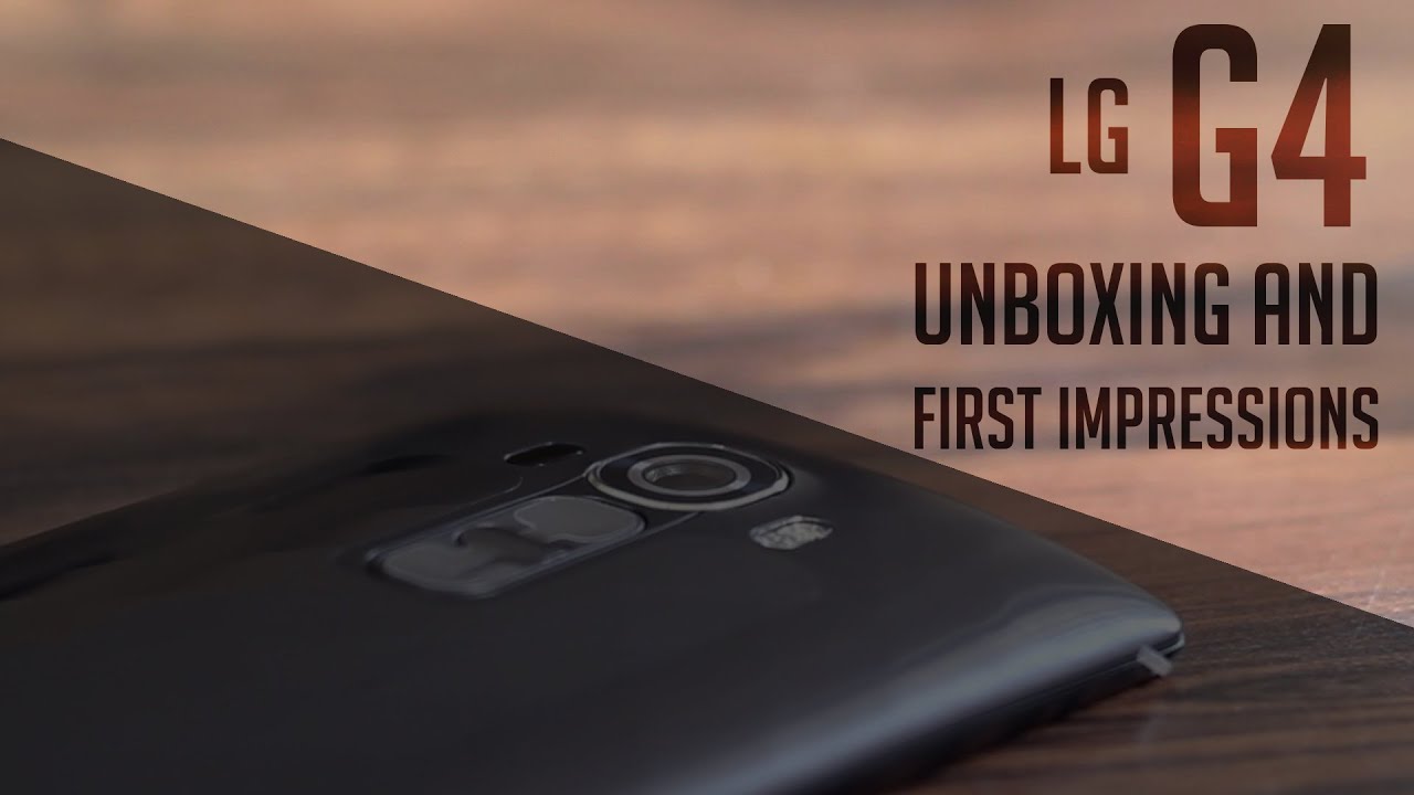 LG G4 Unboxing and First Impressions - YouTube