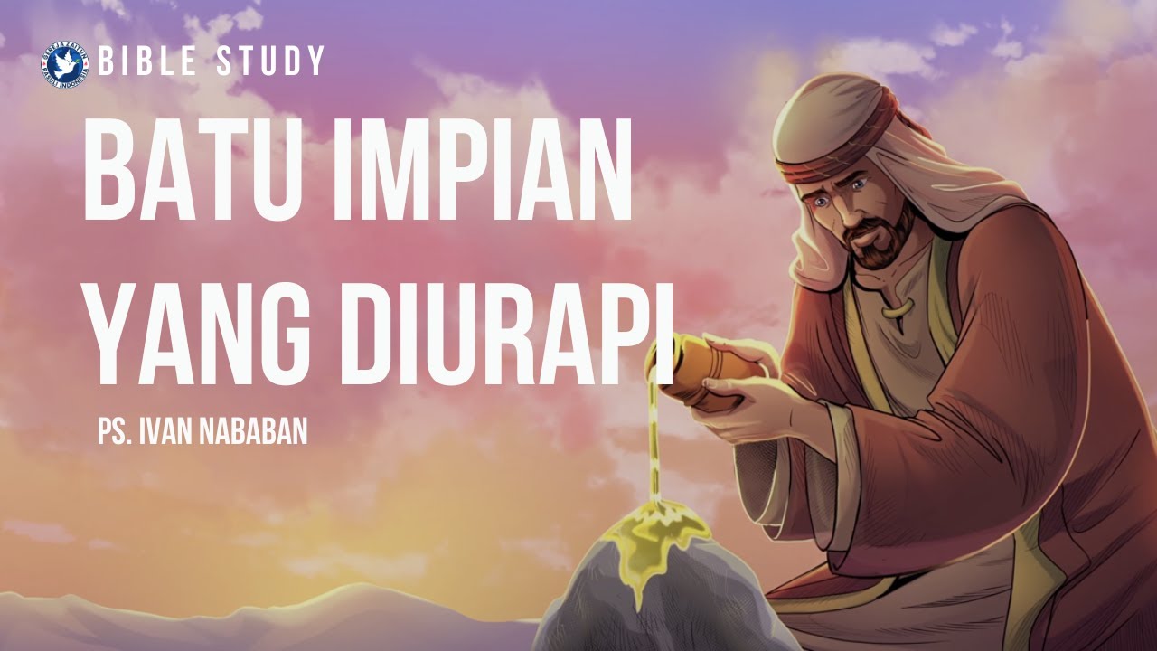 Bible Study | BATU IMPIAN YANG DIURAPI | 04 Mei 2023 (Ps. Ivan Nababan ...