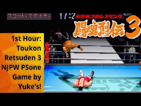 My 1st Hour w/ Toukon Retsuden 3, Yuke's PSone New Japan Pro Wrestling ...