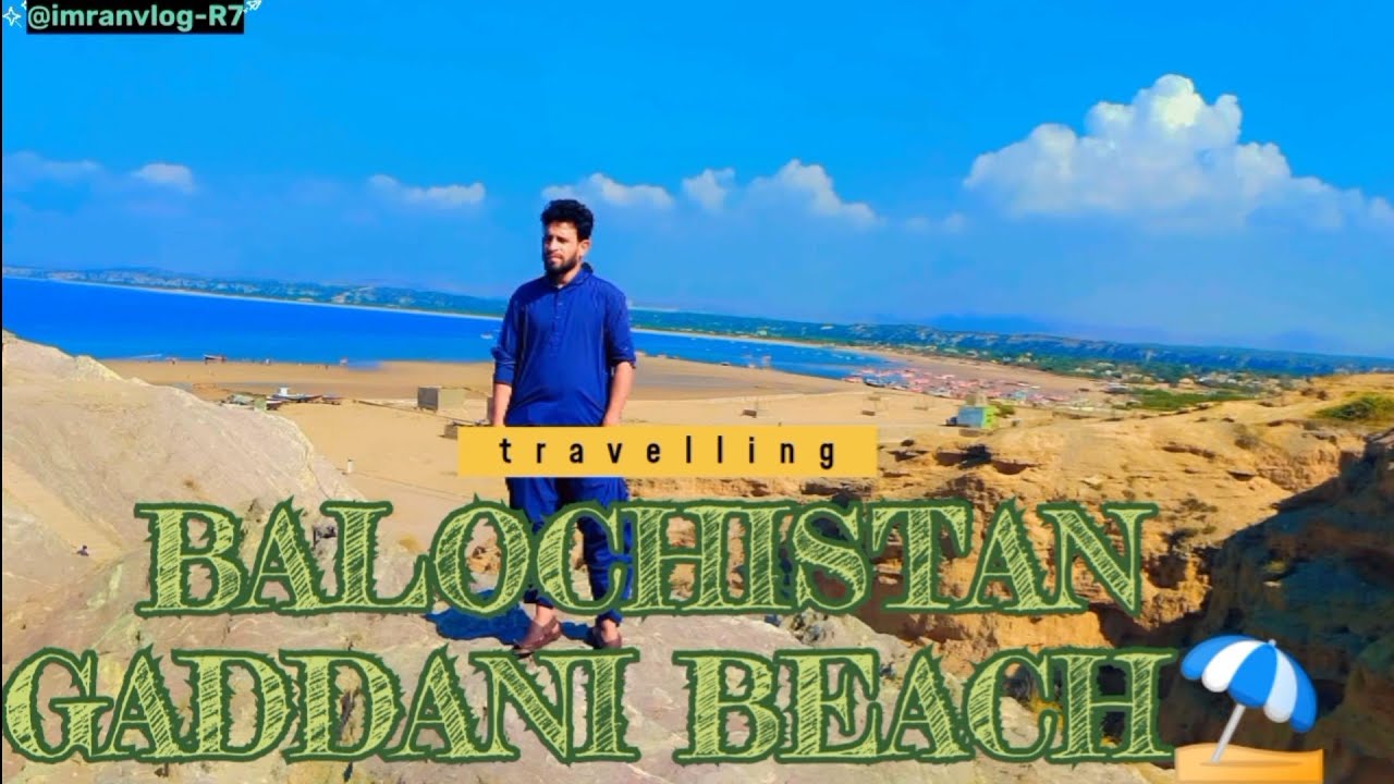 my new vlog Gaddani beach⛱️ balochistan good looking travelling ...