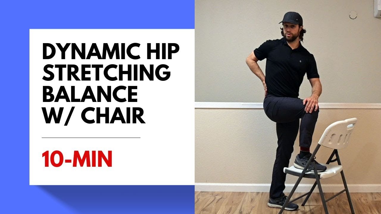 Dynamic Hip Stretching + Balance on Chair - YouTube