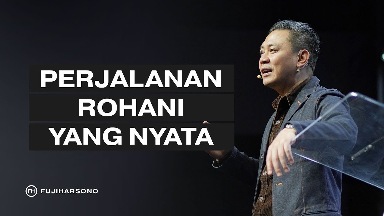 PERJALANAN ROHANI YANG NYATA - Fuji Harsono - Official Khotbah - YouTube