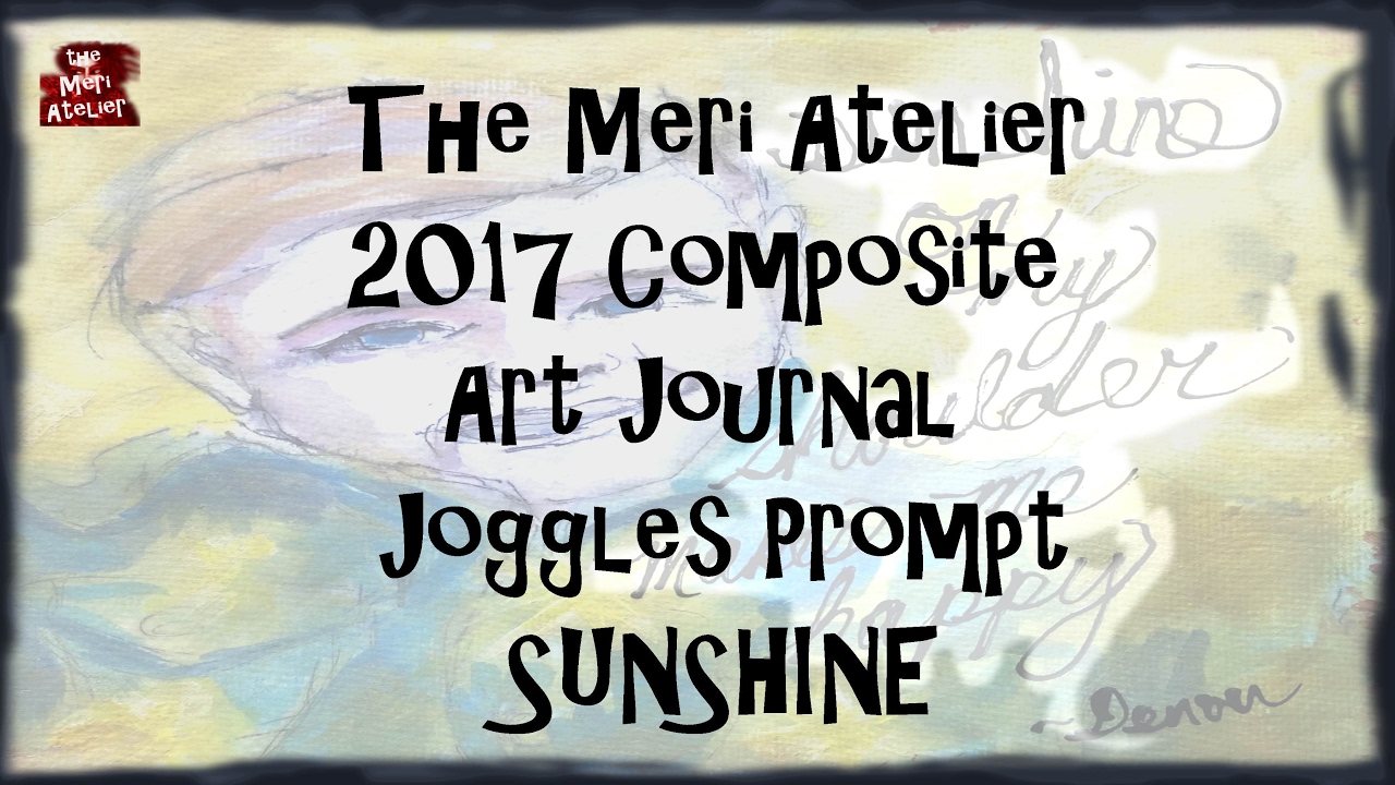 2017 Composite Art Journal, Joggles Prompt, Sunshine - YouTube
