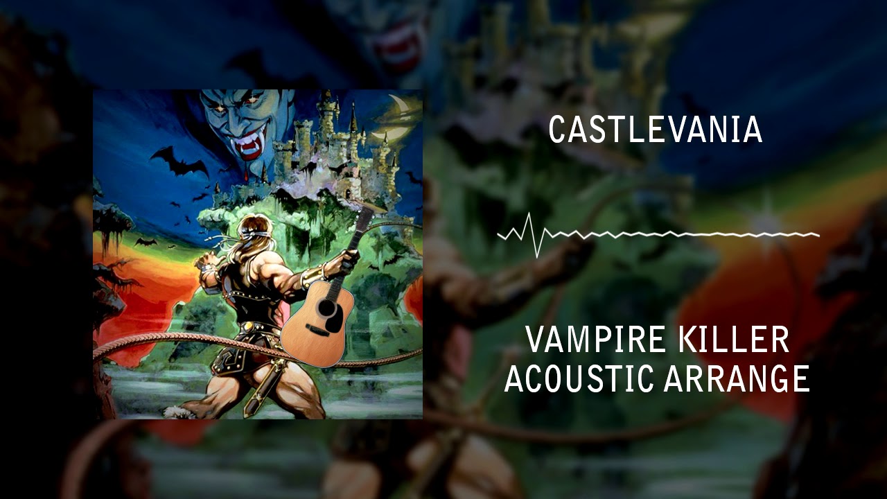 CASTLEVANIA - Vampire Killer Acoustic Arrange COVER - YouTube