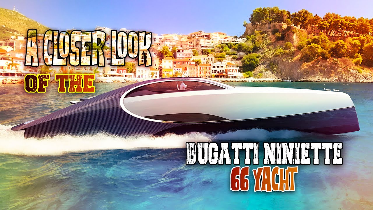 A Closer Look Of The Bugatti Niniette 66 Yacht - YouTube