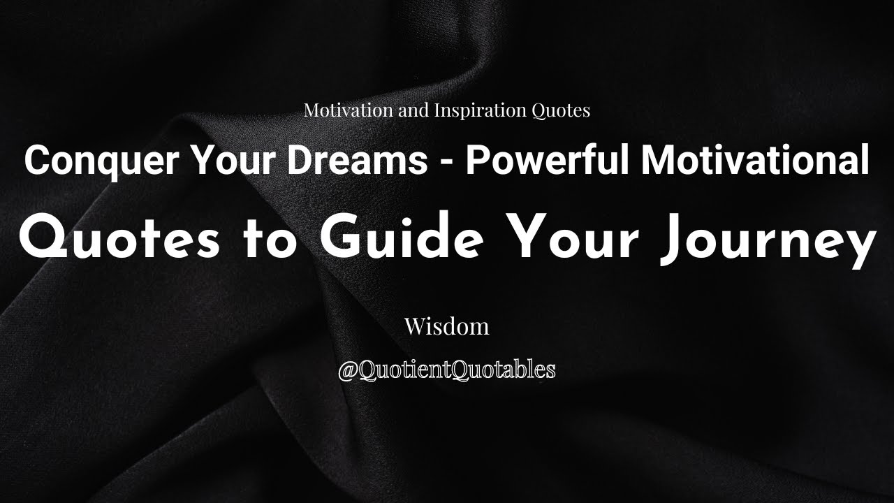 Conquer Your Dreams - Powerful Motivational Quotes to Guide Your ...
