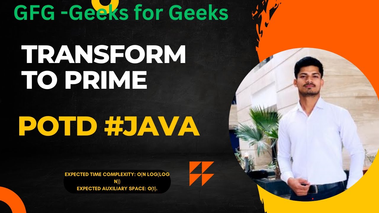Transform to prime in java || GFG -geeks for Geeks || #today || #days 47 - YouTube