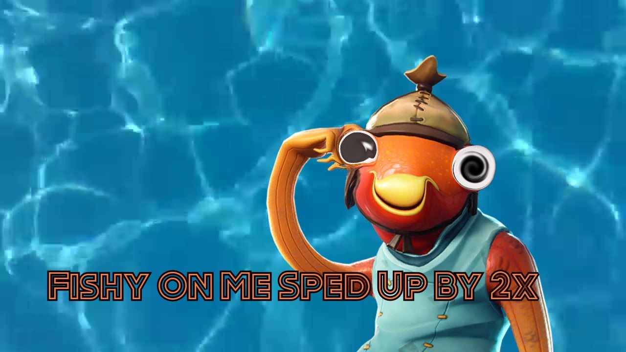 Fishy On me Sped Up By 2 - YouTube