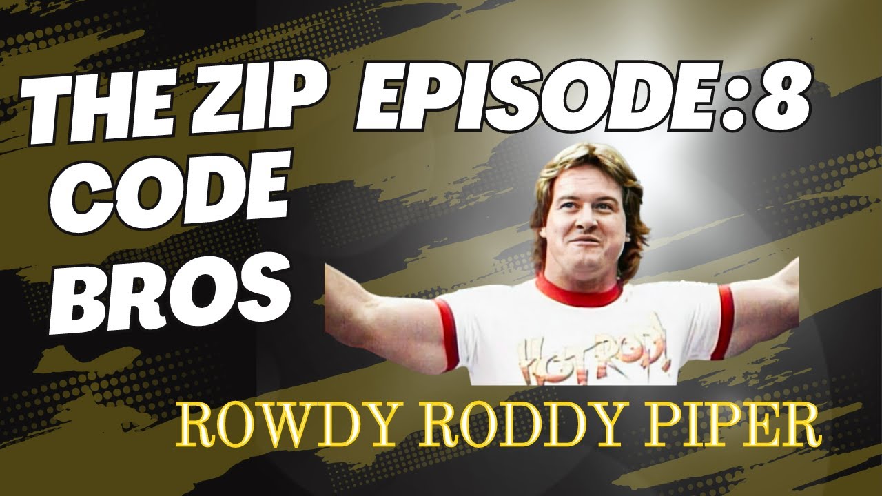 Zip Code Bros - Episode 8 - Rowdy Roddy Piper - YouTube