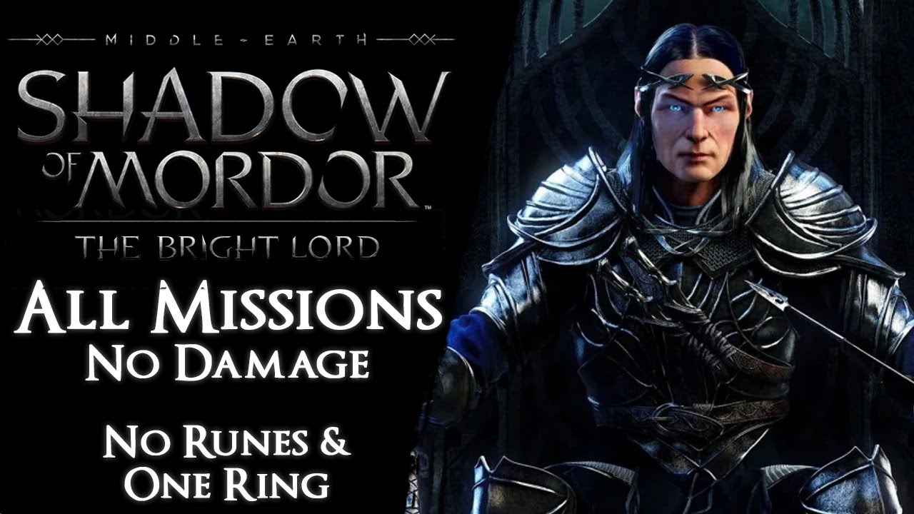 Shadow of Mordor: The Bright Lord - All Main Missions【No Damage, Runes ...
