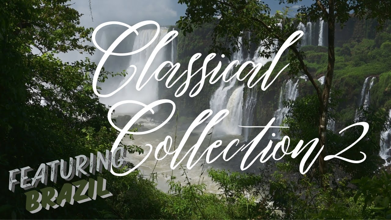 Classical Music Collection 2 | Featuring Brazilian Waterfalls ...