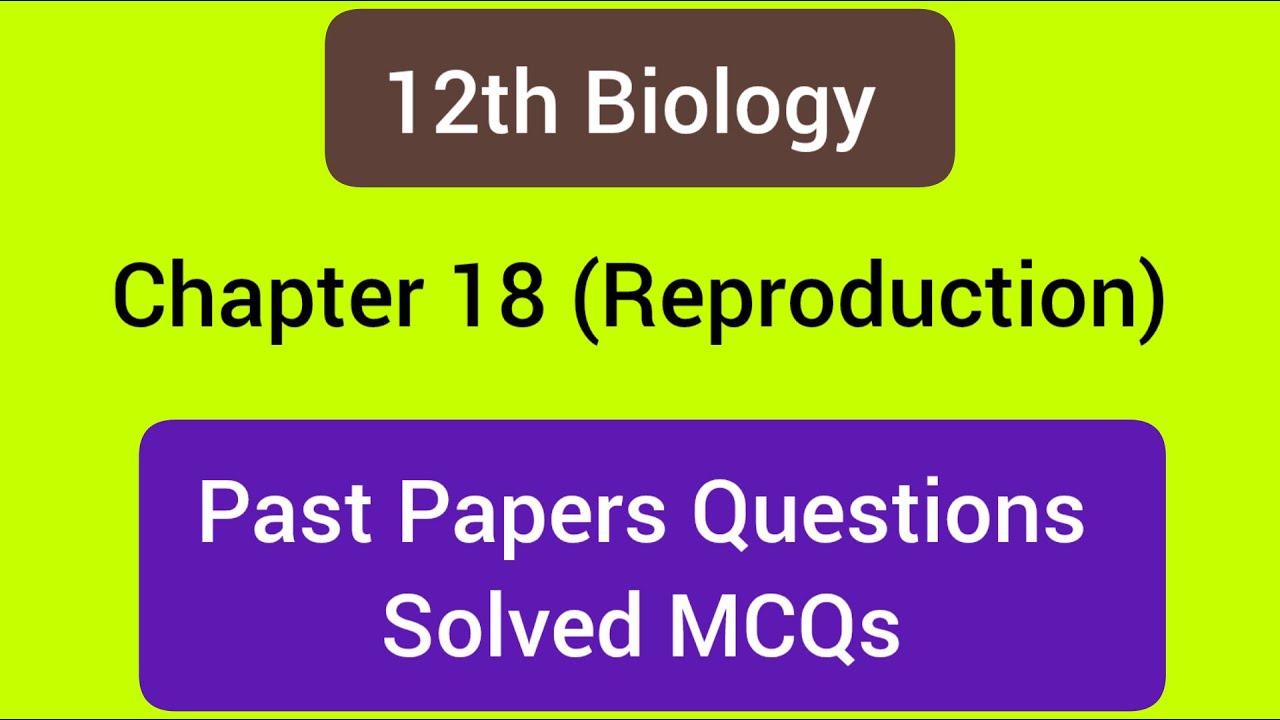Reproduction |12th Biology past papers|Chapter 18|mcqs - YouTube