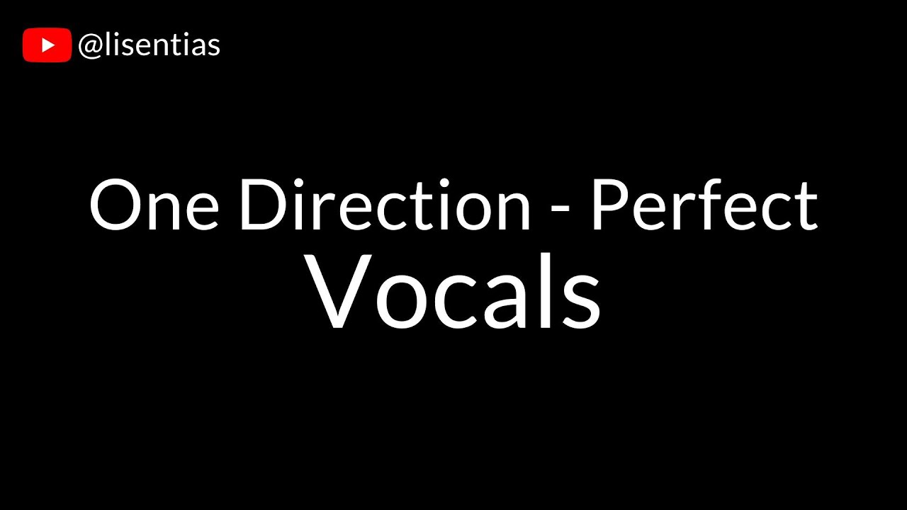 One Direction - Perfect | Vocals - YouTube