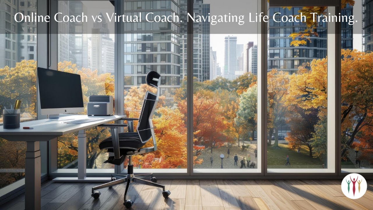 Online Coach vs Virtual Coach Navigating Life Coach Training - YouTube