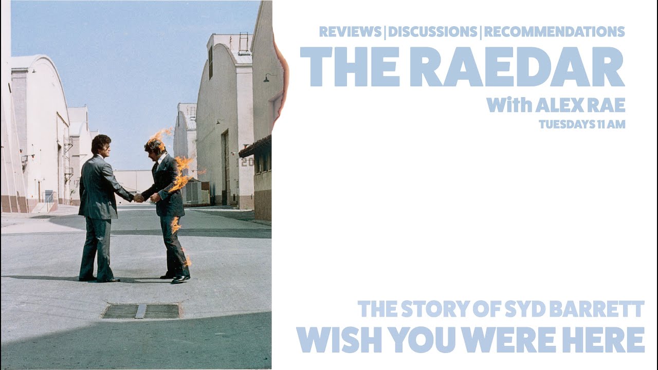 The Raedar: Episode #53 - Wish You Were Here (The Syd Barrett Story ...