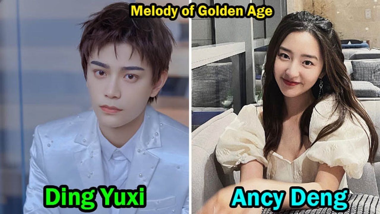 Ding Yuxi And Ancy Deng (Melody of Golden Age) - Lifestyle Comparison | Facts | Bio - YouTube